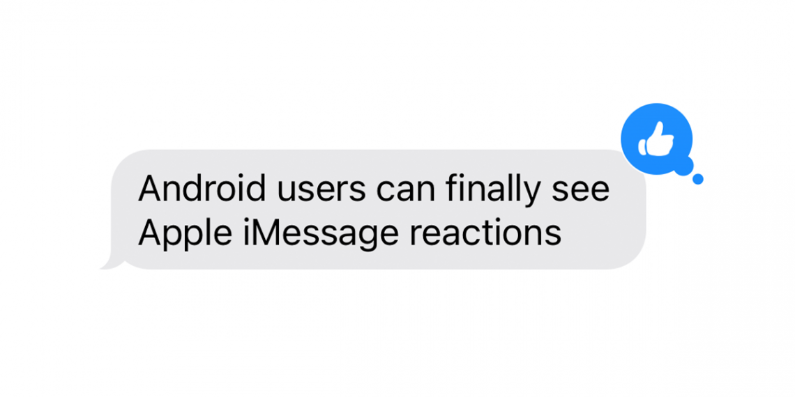 Android users can finally see Apple iMessage reactions