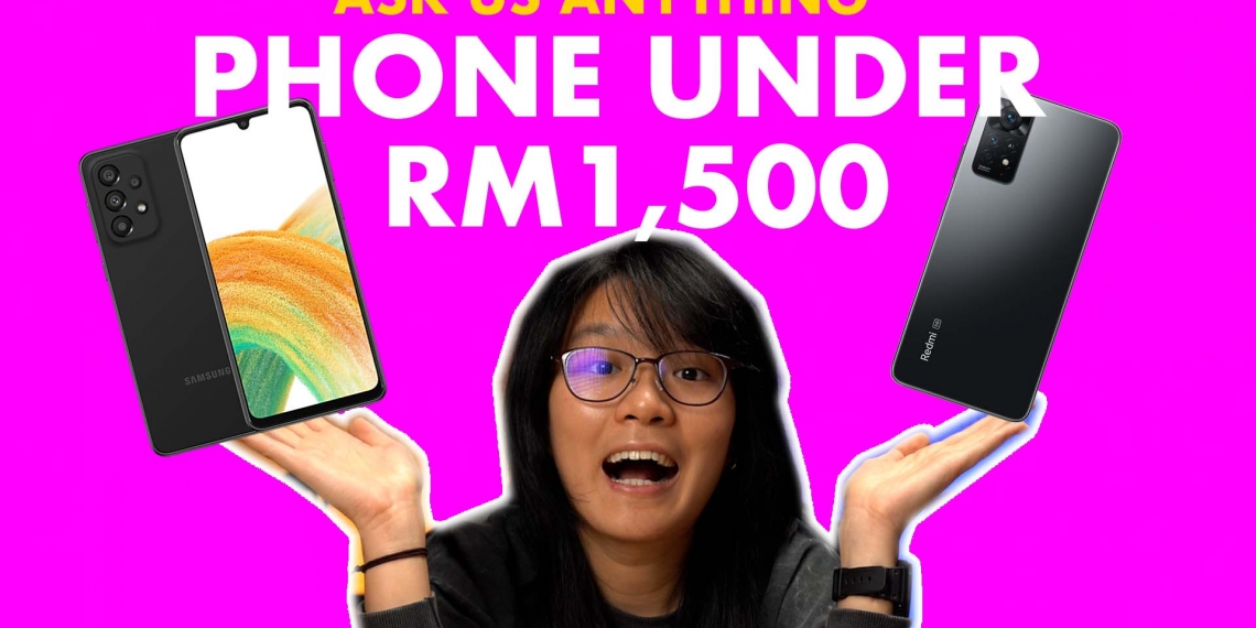 What's the best phone under RM1,500? | Ask Us Anything - SoyaCincau