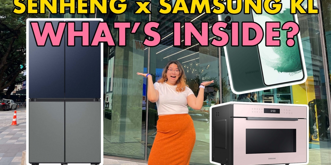 Senheng x Samsung KL Premium Experience Store: Is it worth going ...