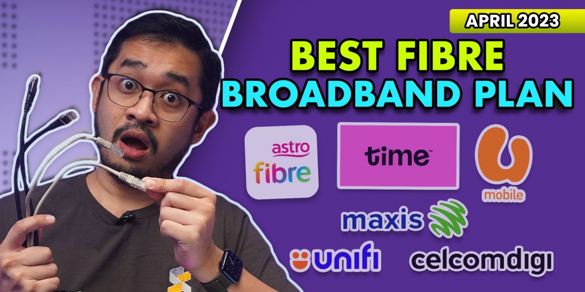 Here are the best Fibre Broadband plans in Malaysia – April 2023 Edition - SoyaCincau